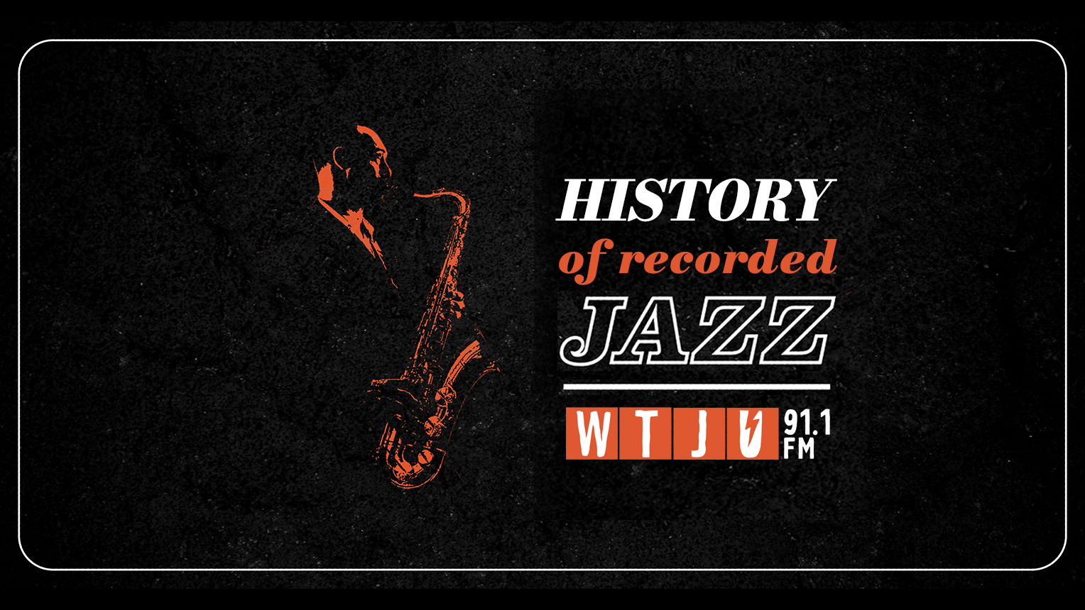 History of Recorded Jazz - WTJU 91.1 FM
